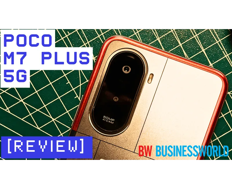 Poco M7 Plus 5G Review: Rs 13,999 Apparently Gets You A Lot These Days - BW Businessworld